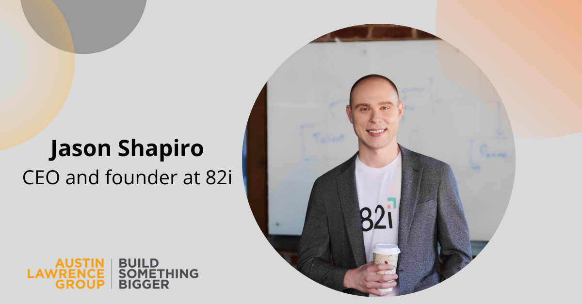 SaaS Backwards Episode 80: 82i’s CEO Jason Shapiro talks about being a “Cofounder for Hire”
